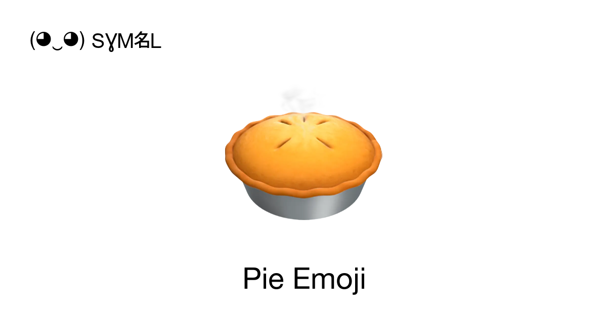 🥧 - Pie Emoji meaning, copy and paste emoticon - ( ‿ ) SYMBL