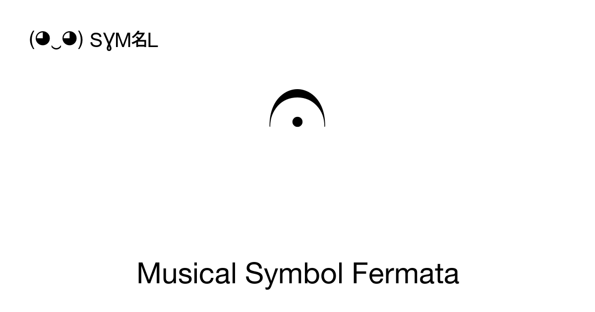 Musical Symbol Fermata symbol meaning, copy and paste unicode character - ( ‿ ) SYMBL