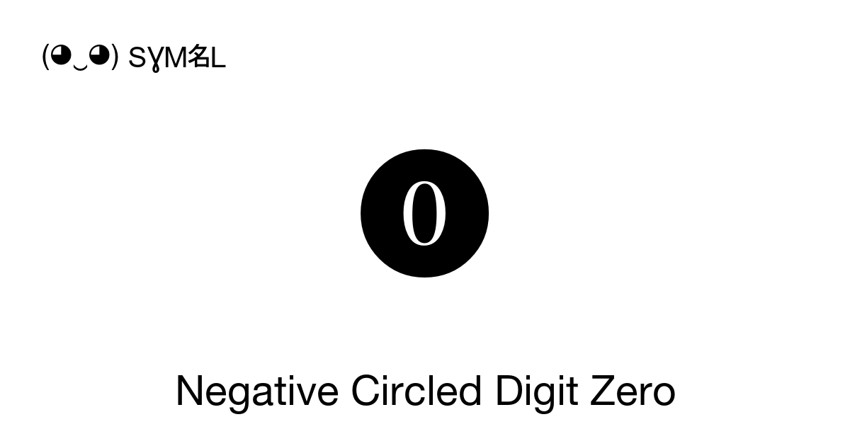 ⓿ Negative Circled Digit Zero symbol meaning, copy and paste unicode ...