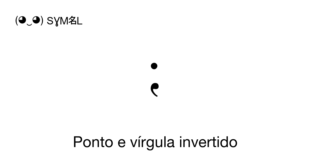 Ponto e vírgula invertido, Número Unicode: U+204F 📖 Descubra o ...