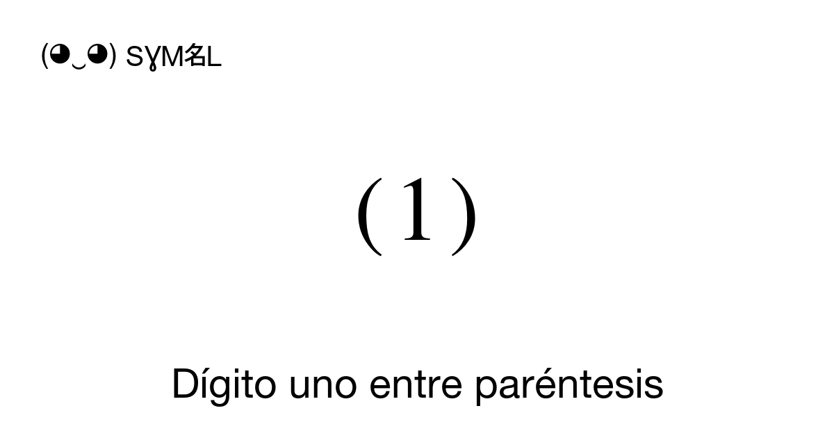 ⑴ - Dígito uno entre paréntesis, Número Unicode: U+2474 📖 Significado ...