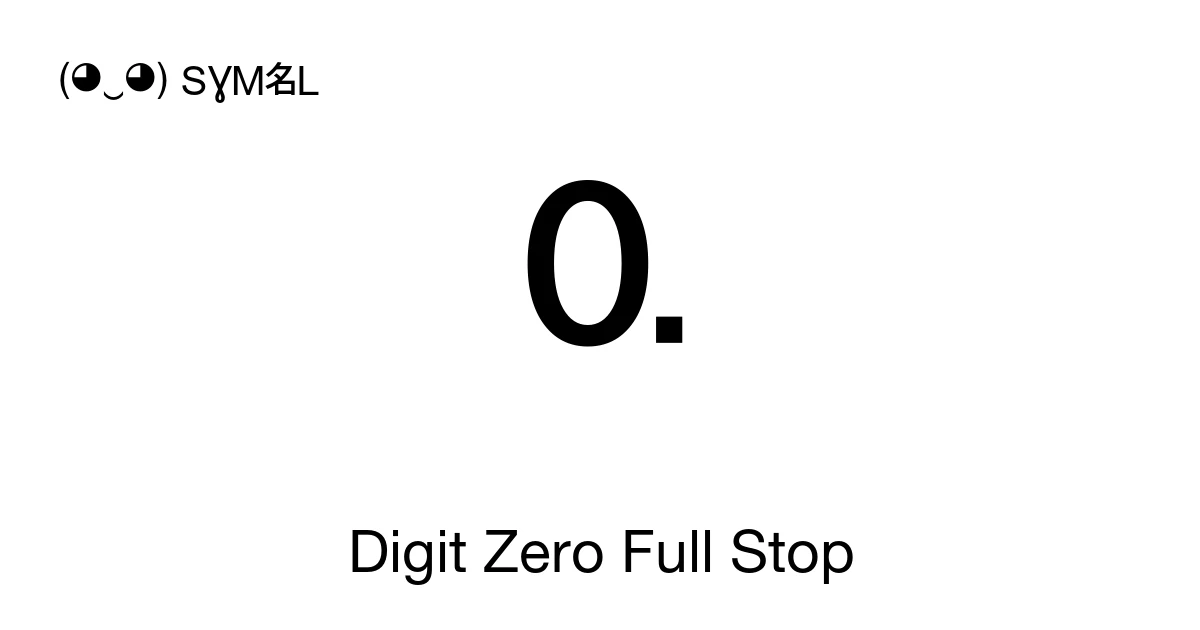 🄀 Digit Zero Full Stop (U+1F100) Symbol Meaning, Copy and Paste