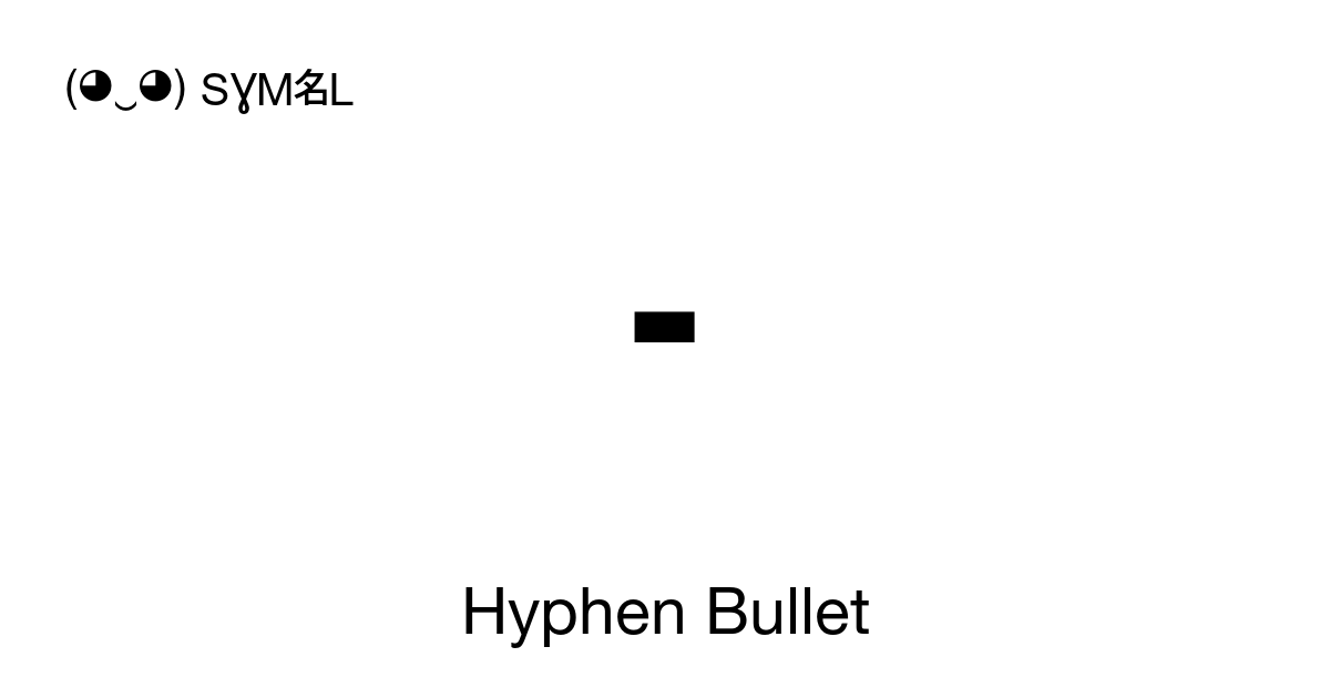 Hyphen Bullet symbol meaning, copy and paste unicode character - ( ‿ ) SYMBL