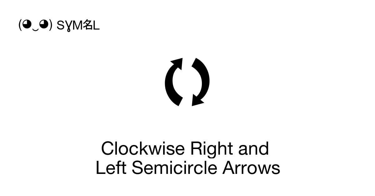 Clockwise Right and Left Semicircle Arrows symbol meaning, copy and ...