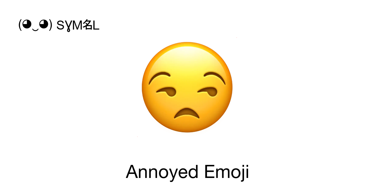 Annoyed & Irritated Emojis 😒😤 copy and use your favorite frustrated ...