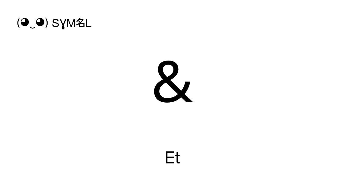 Et (Ampersán), Número Unicode: U+0026 📖 Significado del símbolo Copiar ...