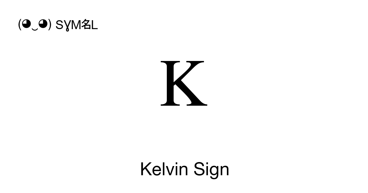 K Kelvin Sign symbol meaning, copy and paste unicode character ...