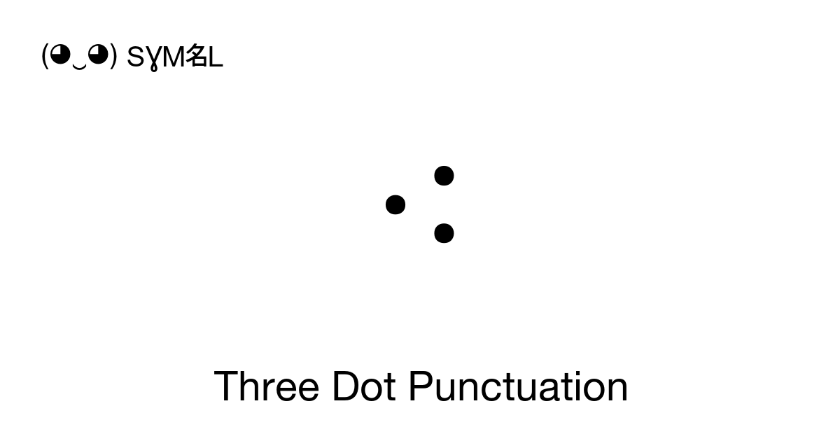 Three Dot Punctuation symbol meaning, copy and paste unicode character ...