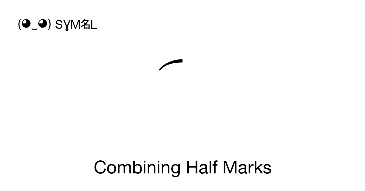 Combining Half Marks, ‭︠ ︡ ︢‬, 16 symbols, Unicode Range: FE20-FE2F ...
