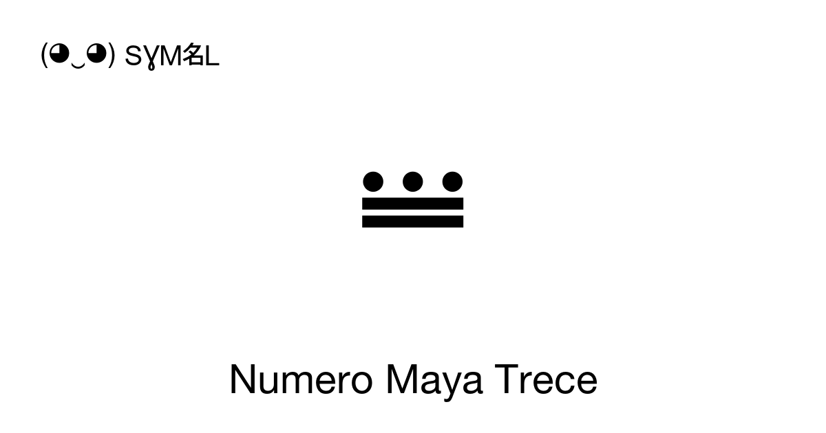 Numero Maya Trece, Número Unicode: U+1D2ED 📖 Significado del símbolo ...