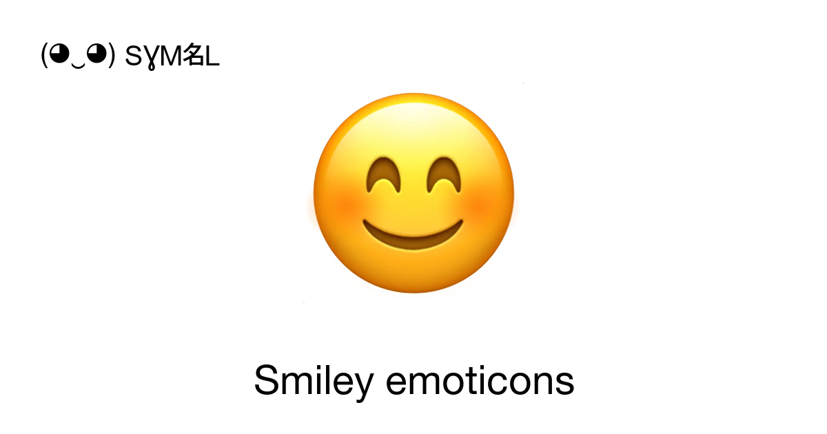 😊😁 Smiling emoticons and happy emoji: copy with ( ‿ ) SYMBL