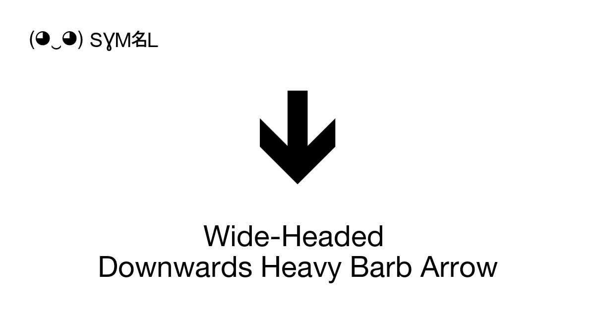 Wide-Headed Downwards Heavy Barb Arrow symbol meaning, copy and paste ...