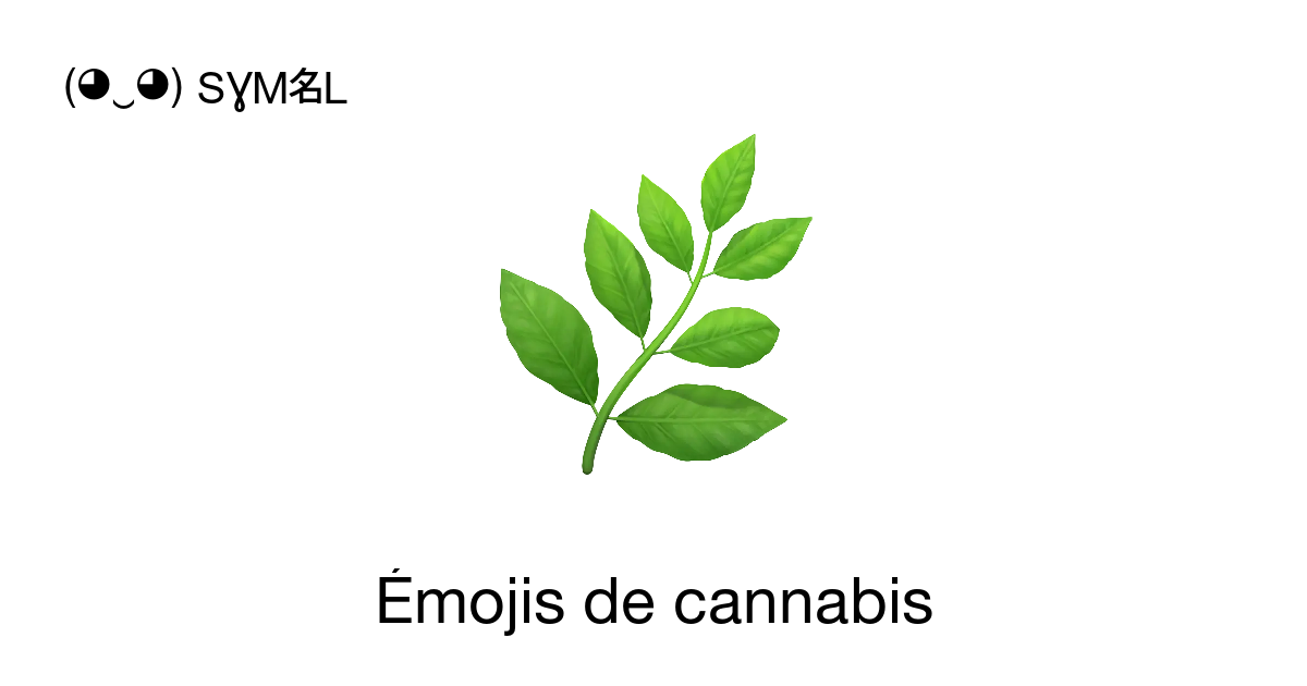 Émojis de Cannabis & Weed 🌿💨 copie et utilise tes symboles chill ...