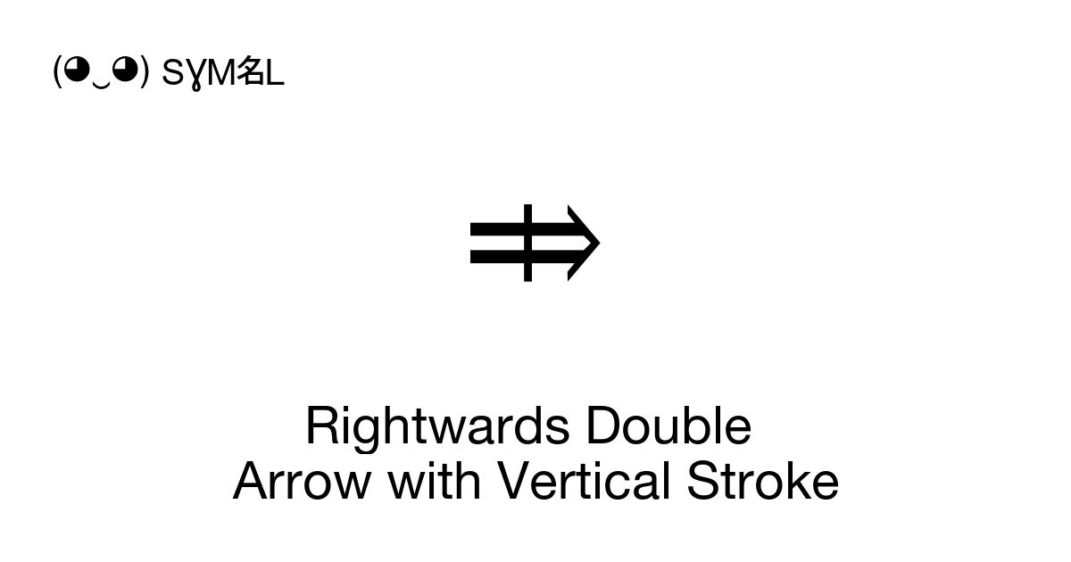 ⤃ Rightwards Double Arrow with Vertical Stroke symbol meaning, copy and paste unicode character ...