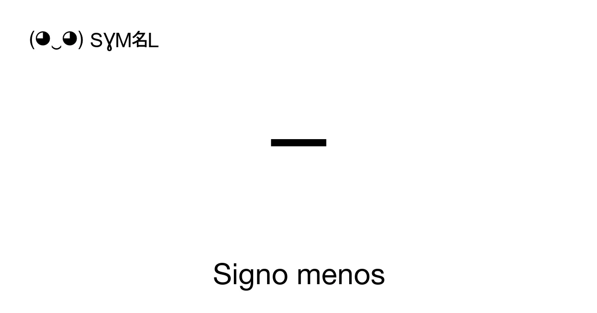 − Signo menos (U+2212) significado del símbolo, copiar y pegar
