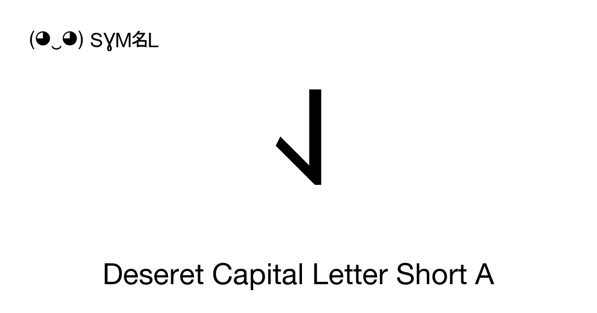 𐐈 Deseret Capital Letter Short A symbol meaning, copy and paste unicode ...