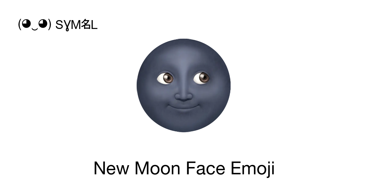 🌚 - New Moon Face Emoji meaning, copy and paste emoticon - ( ‿ ) SYMBL