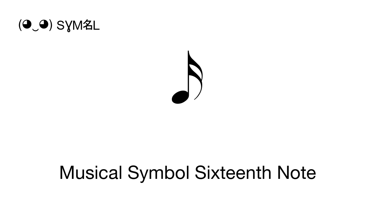 𝅥𝅯 Musical Symbol Sixteenth Note symbol meaning, copy and paste unicode ...