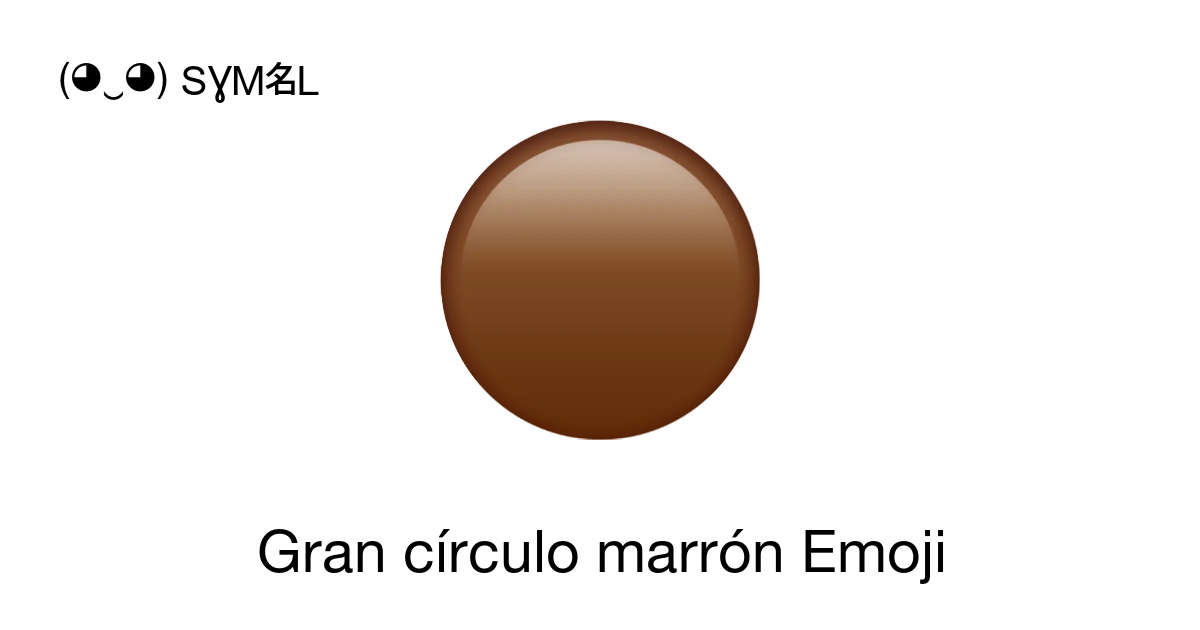 🟤 - Gran círculo marrón Emoji (Brown Circle) 📖 Significado del Emoji ...