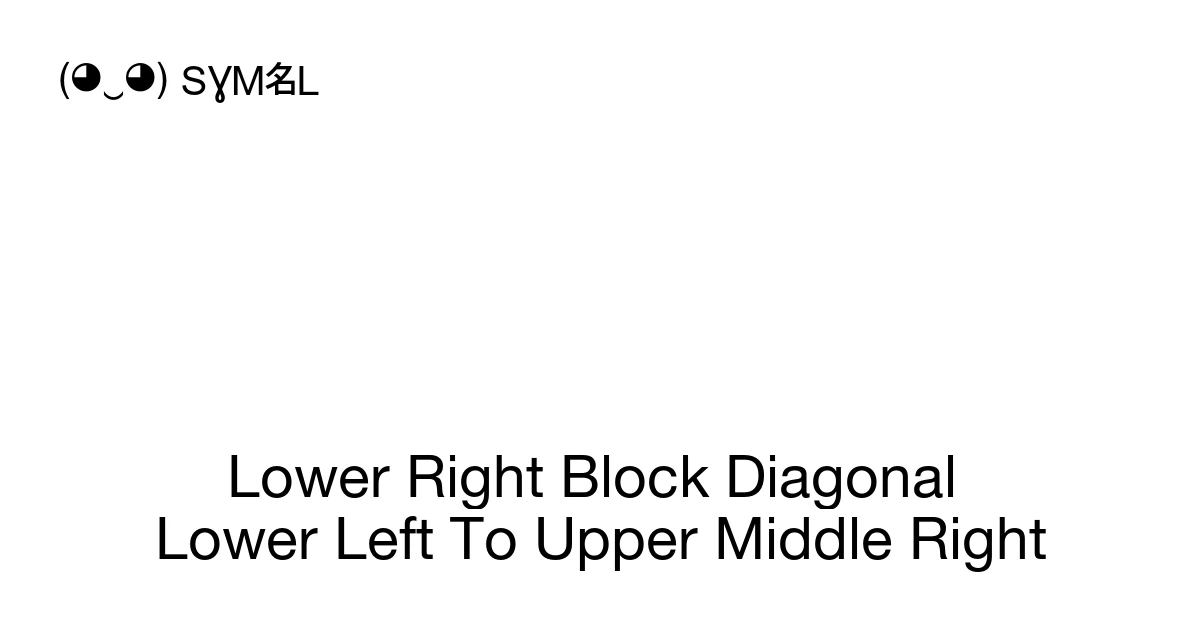 Lower Right Block Diagonal Lower Left To Upper Middle Right (U+1FB4A ...