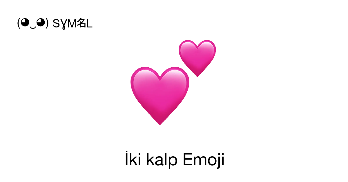💕 - İki kalp (Two Hearts) Emoji 📖 Emoji'nin anlamını öğrenin ve emoji ...