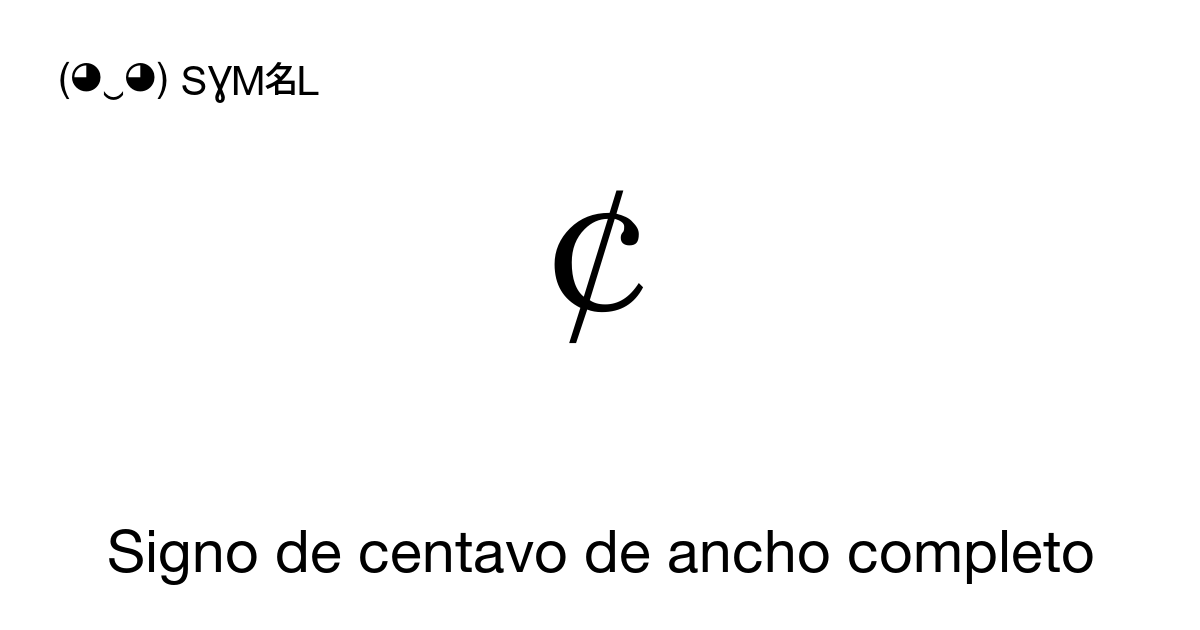 Signo de centavo de ancho completo, Número Unicode: U+FFE0 📖 ...