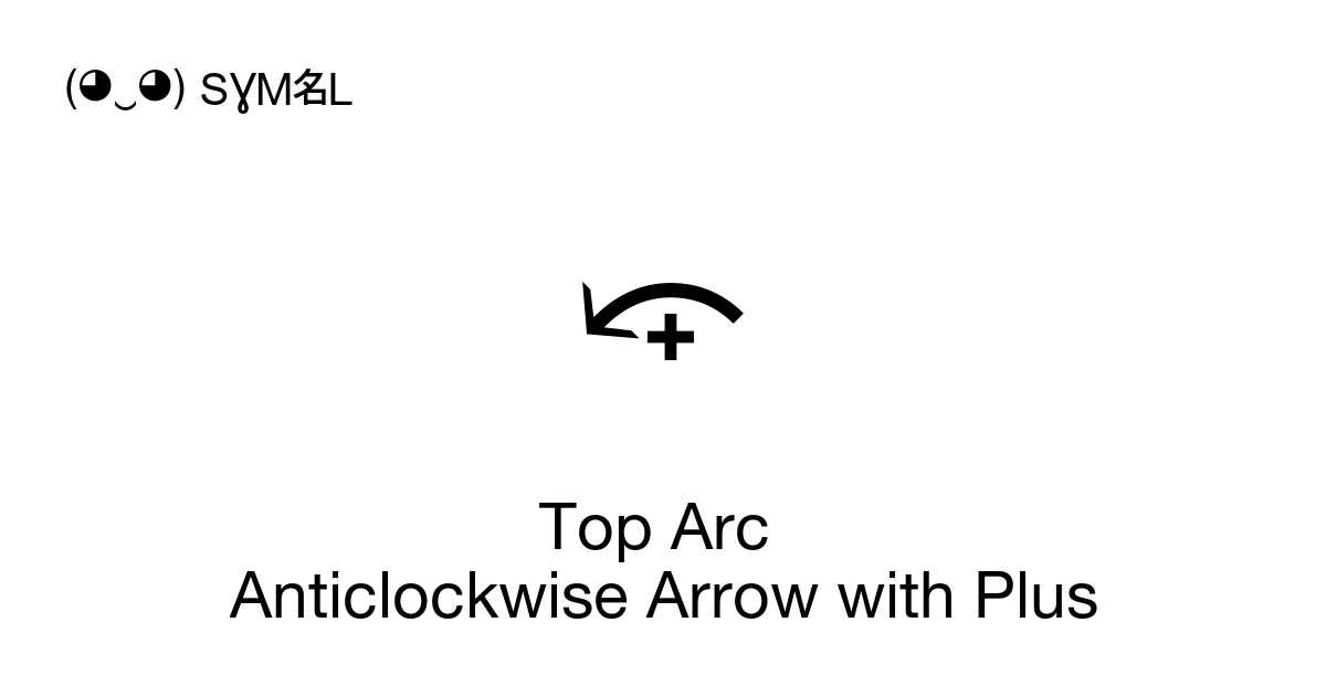 ⤽ Top Arc Anticlockwise Arrow with Plus (U+293D) Symbol Meaning, Copy ...