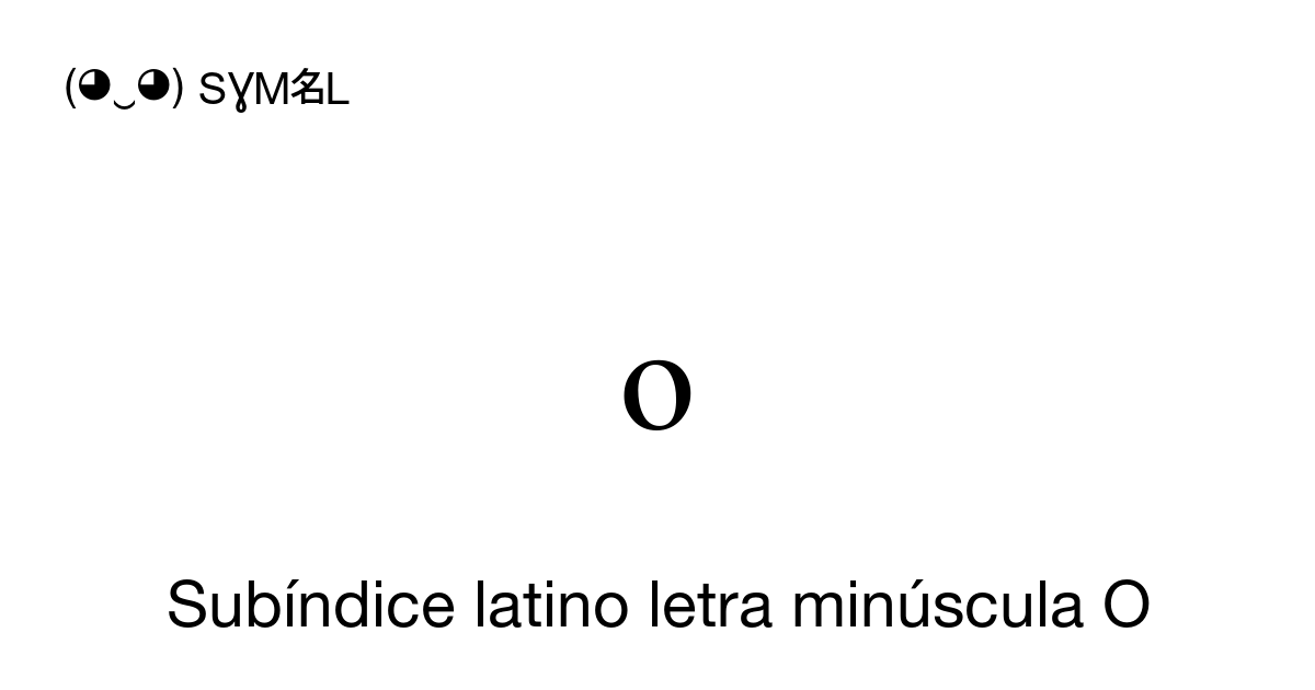 Subíndice latino letra minúscula O, Número Unicode: U+2092 📖 ...