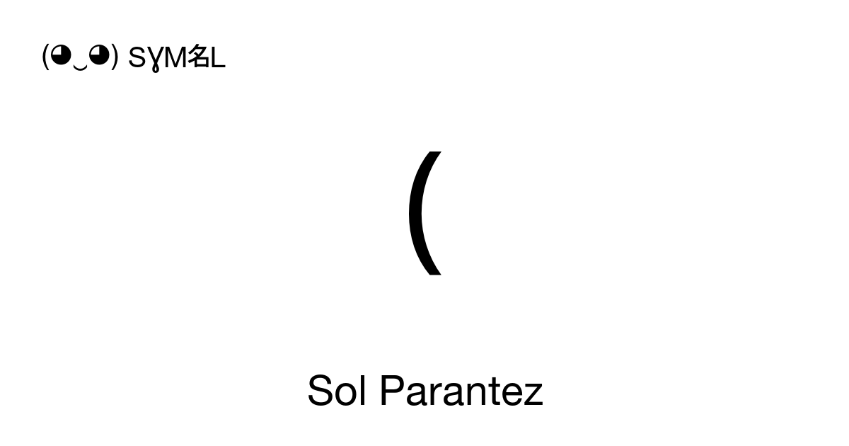 Sol Parantez (Açılış parantezi), Unicode Numarası: U+0028 📖 Sembolün ...