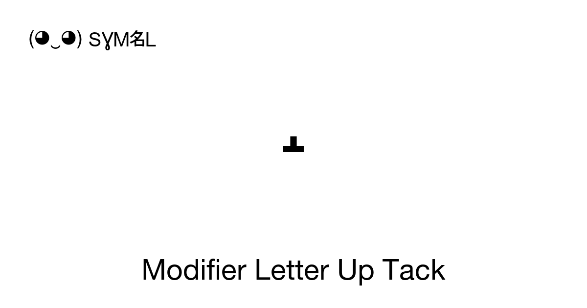 ˔ Modifier Letter Up Tack symbol meaning, copy and paste unicode ...