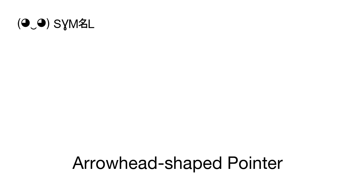 Arrowhead-shaped Pointer symbol meaning, copy and paste unicode character - ( ‿ ) SYMBL