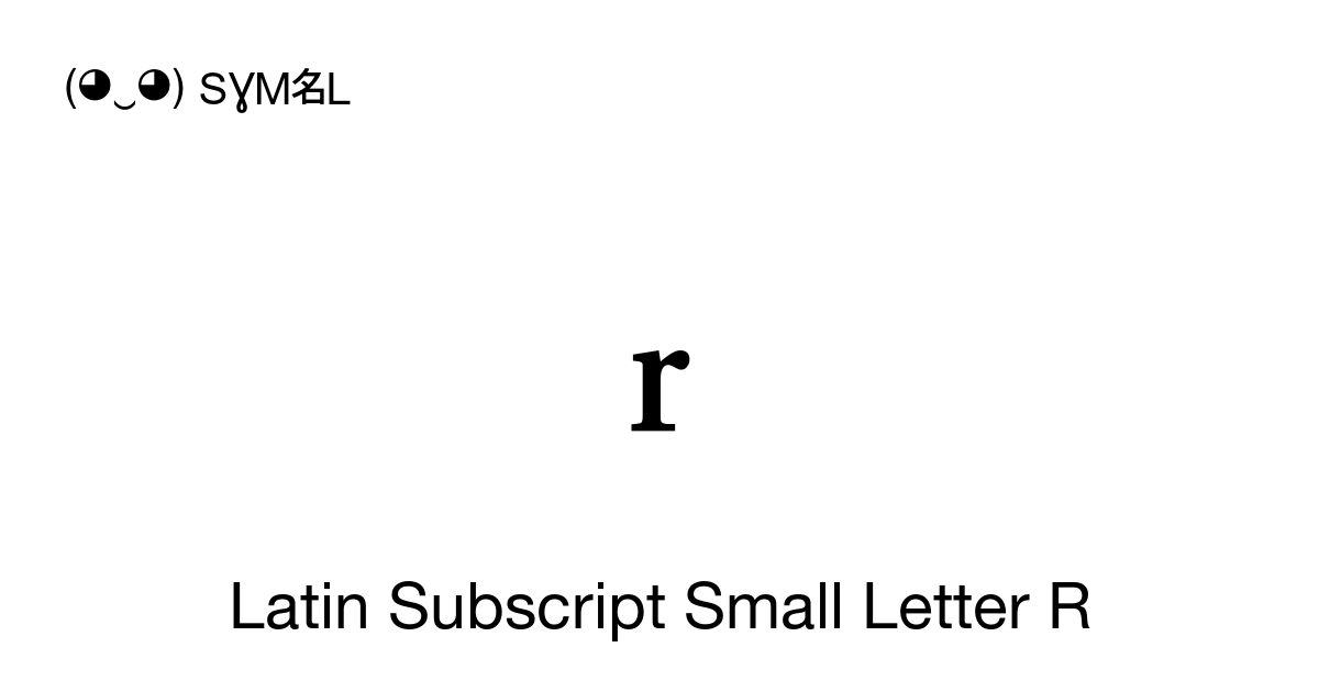 ᵣ Latin Subscript Small Letter R symbol meaning, copy and paste unicode ...