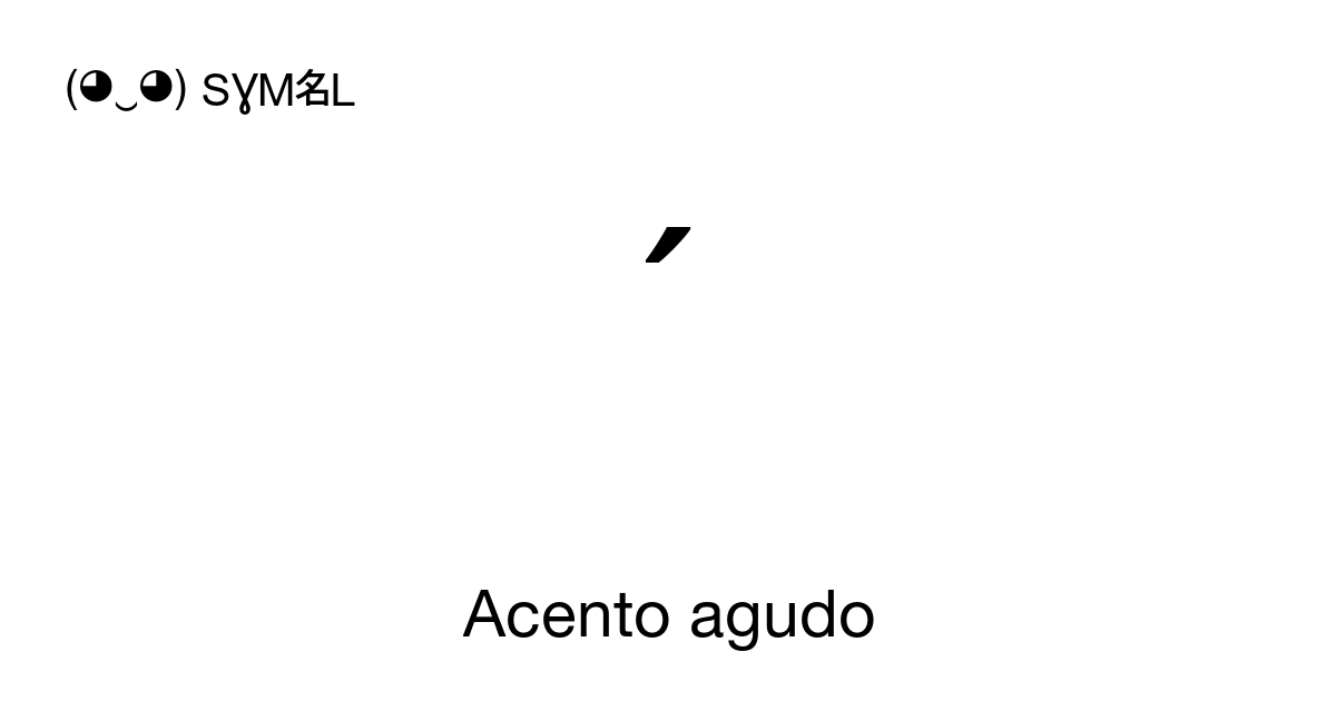 Acento agudo, Número Unicode: U+00B4 📖 Significado del símbolo Copiar ...