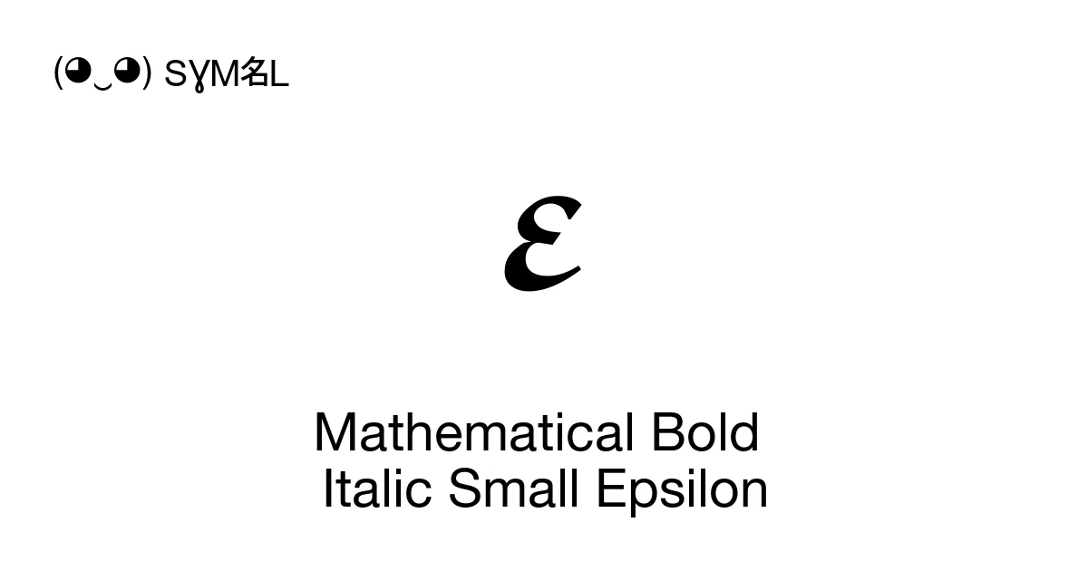 𝜺 Mathematical Bold Italic Small Epsilon (U+1D73A) Symbol Meaning, Copy ...