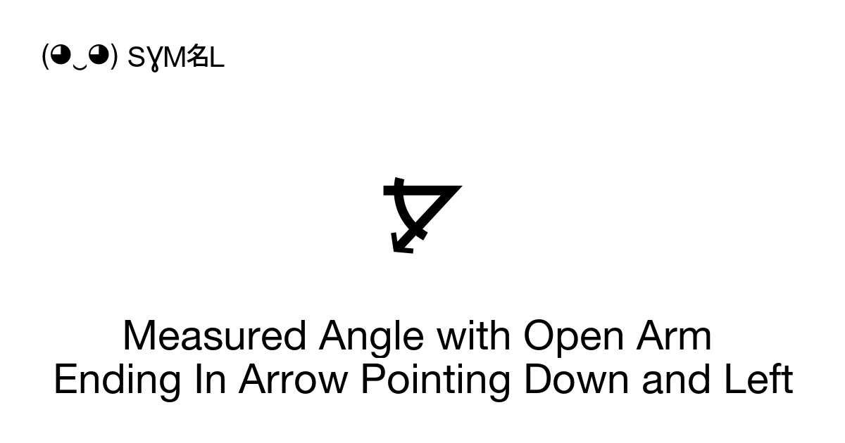 Measured Angle with Open Arm Ending In Arrow Pointing Down and Left (U+ ...