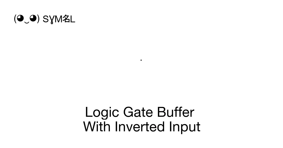 Logic Gate Buffer With Inverted Input (U+1CC1A) Symbol Meaning, Copy ...