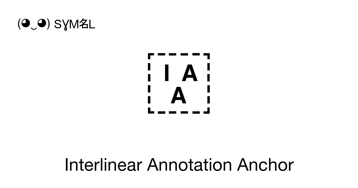 Interlinear Annotation Anchor (U+FFF9) Symbol Meaning, Copy and Paste