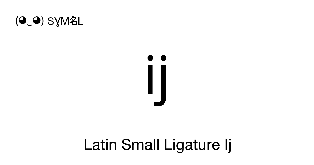 ĳ Latin Small Ligature Ij symbol meaning, copy and paste unicode ...