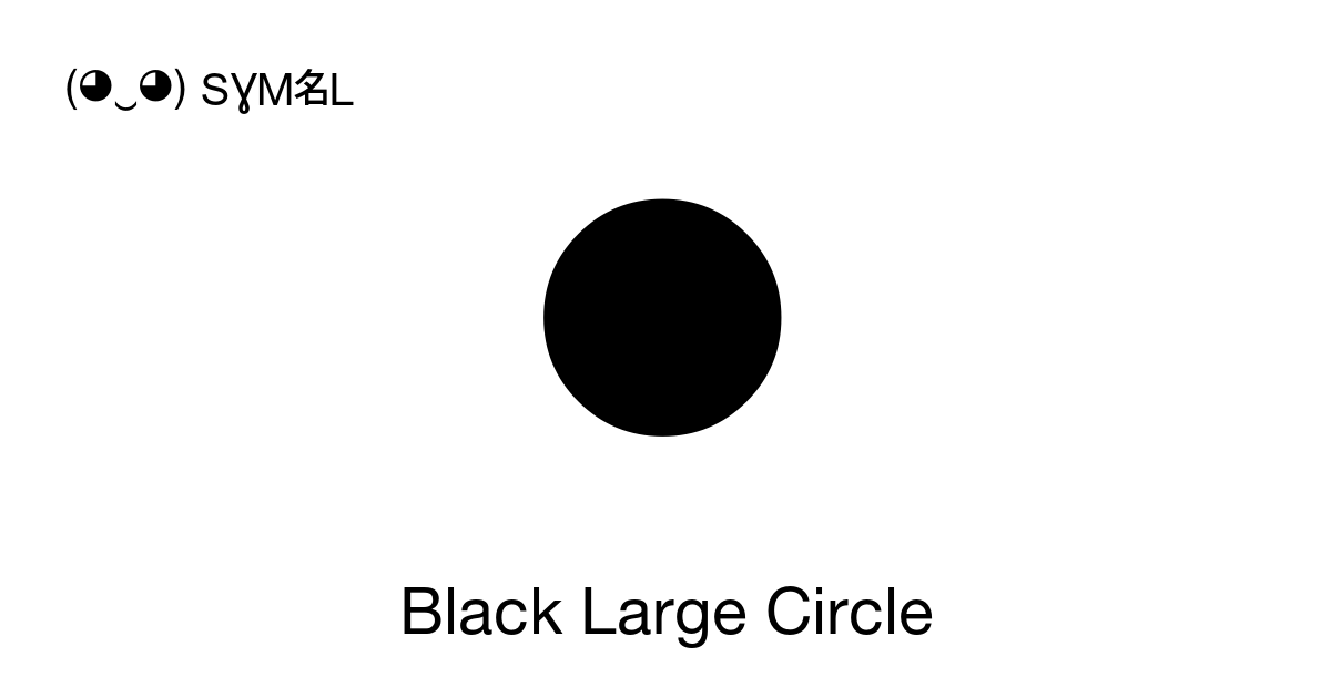 Black Large Circle symbol meaning, copy and paste unicode character - ( ‿ ) SYMBL