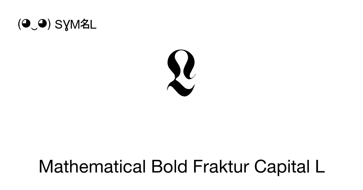 𝕷 Mathematical Bold Fraktur Capital L (U+1D577) Symbol Meaning, Copy ...