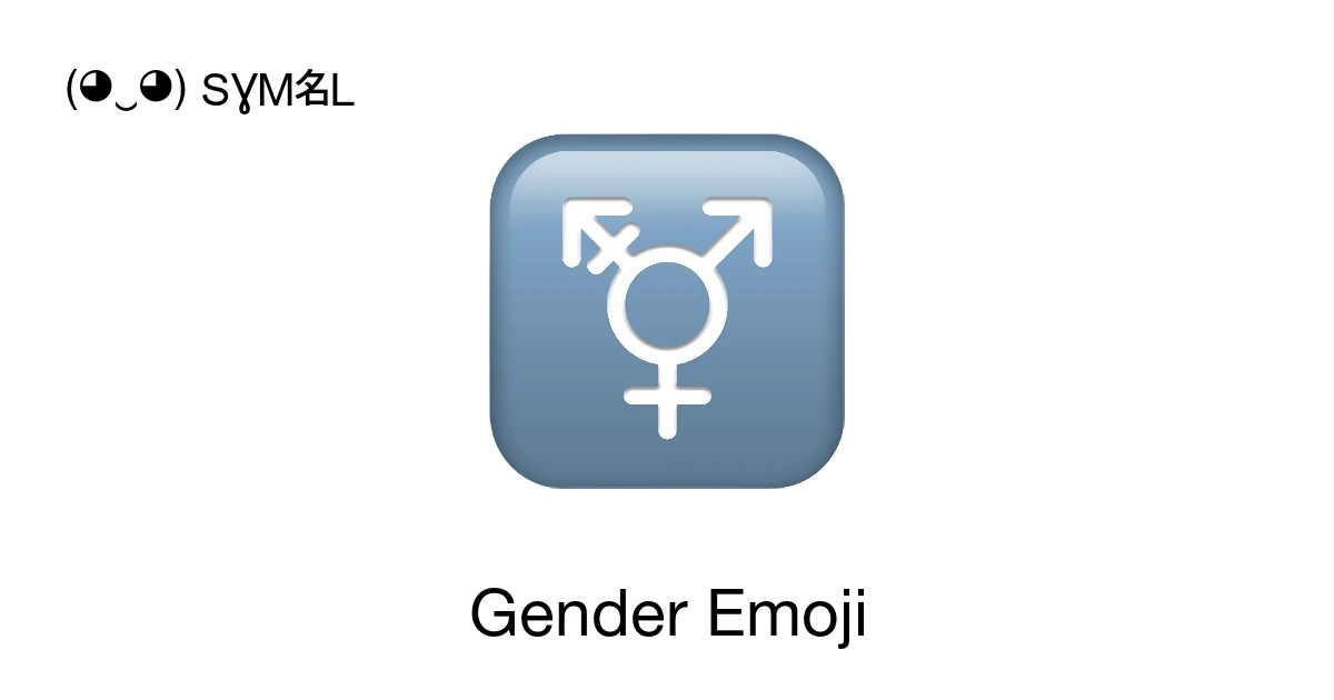 Gender Emoji ‭⚧ ♀ ♂‬ 📖 Meanings Copy & 📋 Paste Symbols ( ‿ ) SYMBL