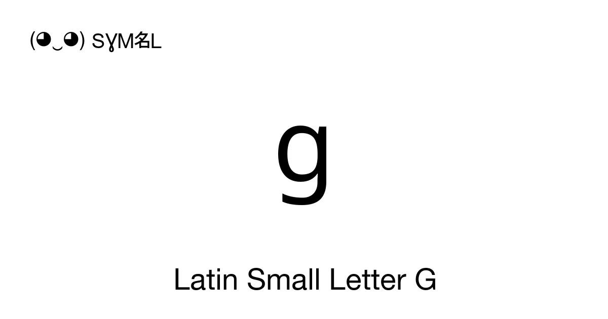 g Latin Small Letter G (U+0067) Symbol Meaning, Copy and Paste