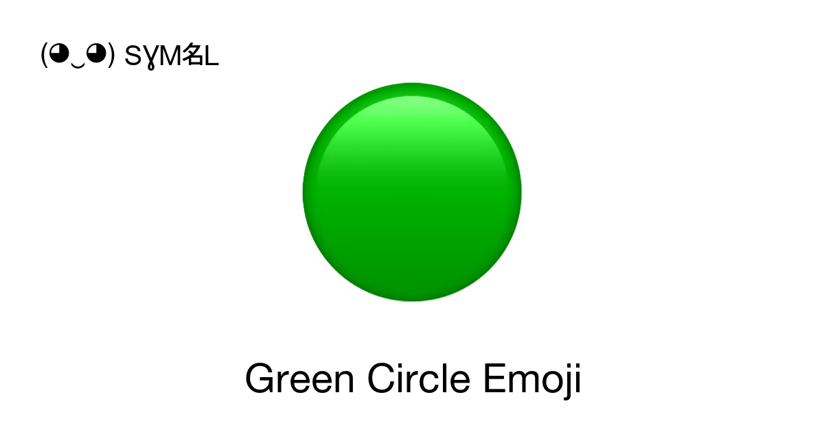 🟢 - Green Circle Emoji meaning, copy and paste emoticon - ( ‿ ) SYMBL