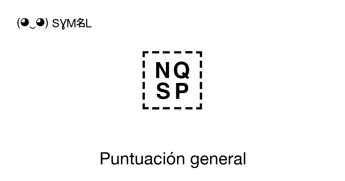 Puntuación general, ‭ ‬, 112 símbolos, Rango Unicode: 2000-206F ( ‿ ) SYMBL