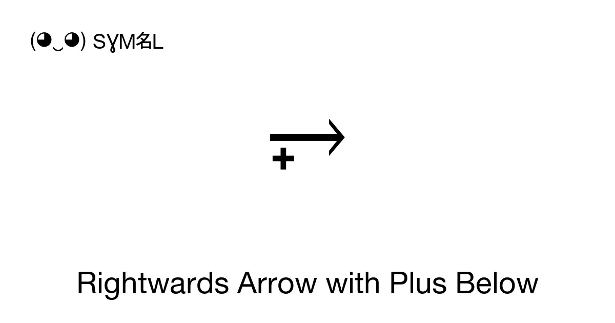 ⥅ Rightwards Arrow with Plus Below symbol meaning, copy and paste ...