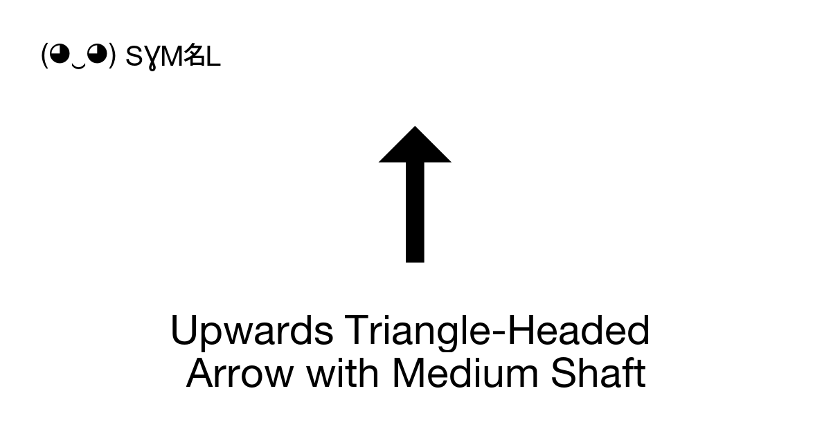 Upwards Triangle-Headed Arrow with Medium Shaft symbol meaning, copy ...