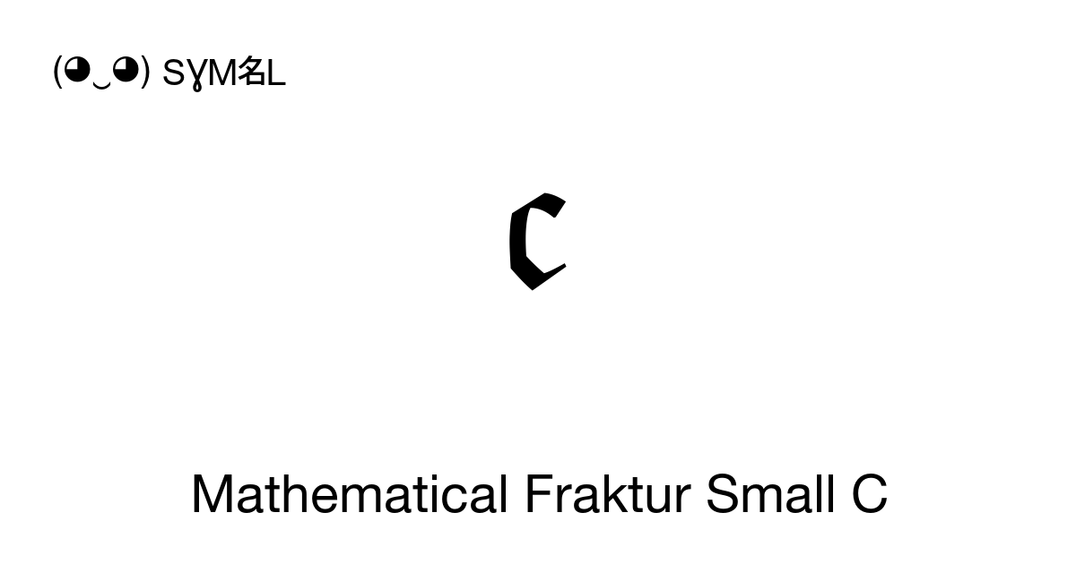 𝔠 Mathematical Fraktur Small C symbol meaning, copy and paste unicode ...