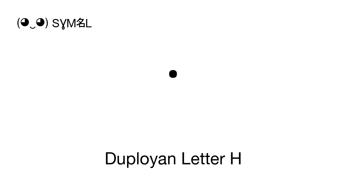 Duployan Letter H symbol meaning, copy and paste unicode character ...