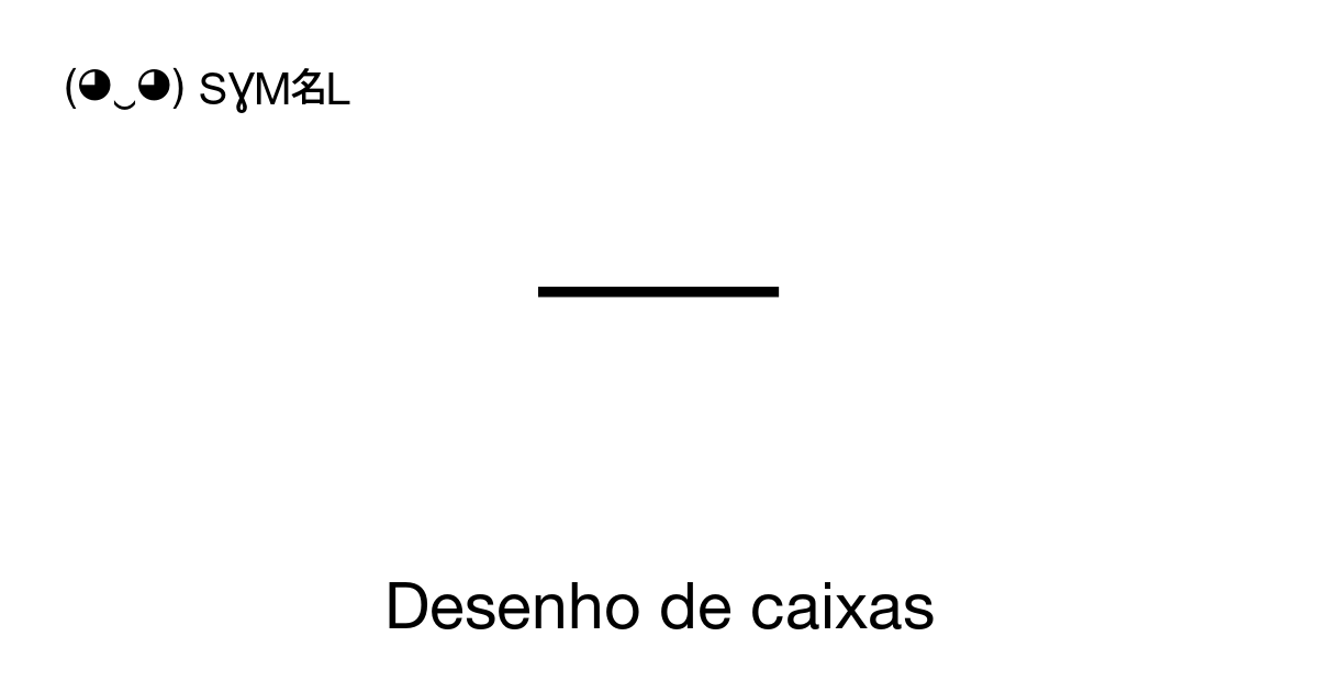 Desenho de caixas, ‭─ ━ │‬, 128 símbolos, Intervalo Unicode: 2500-257F ...