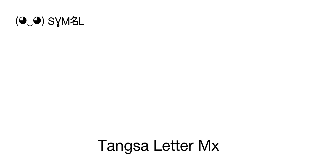Tangsa Letter Mx (U+16A9F) Symbol Meaning, Copy and Paste